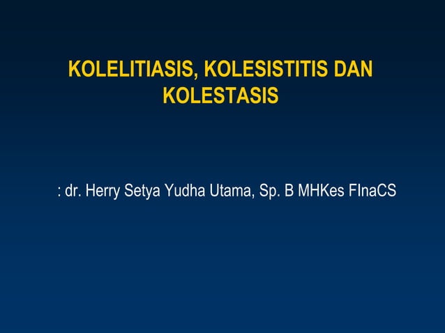 Kolelitiasis,kolestasis,kolesistitis | PPTX
