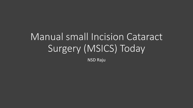 Advances in Manual Small Incision Cataract Surgery | PPTX | Eye and ...