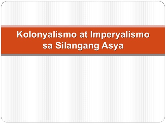Kolonyalismo at Imperyalismo sa Silangang Asya | PPTX
