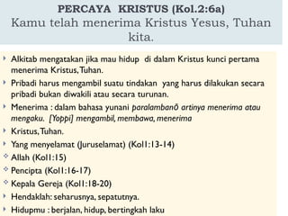 kolose 2 hidup dalam kristus berdasarkan surat kolose .pptx
