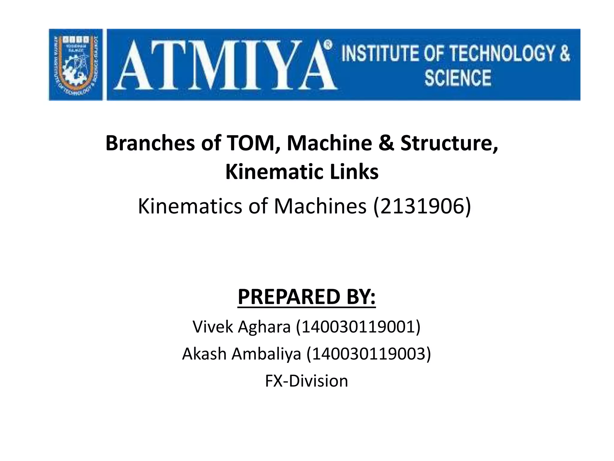 Branches of TOM, Machine & Structure, Kinematic Links | PPTX