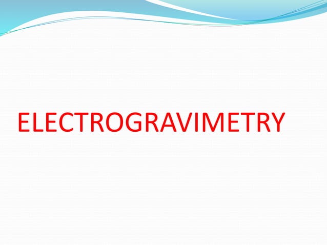 ELECTROGRAVIMETRY | PPT