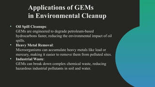 Genetically Engineered Microorganisms for environmental cleanup ...