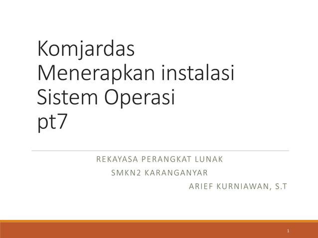 Komjardas-pt7-Menerapkan instalasi OS.ppt
