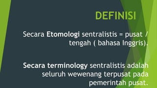 Komparasi pendekatan sistem sentralistis dan desentralistisi | PPTX