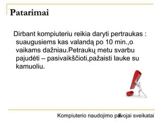 Kompiuterio naudojimo pavojai sveikatai | PPT