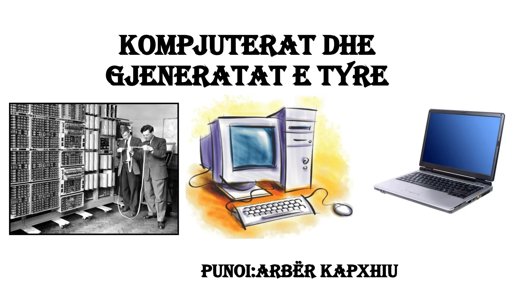 KOMPJUTERAT DHE GJENERATAT E TYRE...pptx