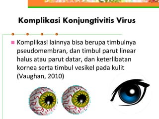 Komplikasi & prognosis Konjungtivitis Virus | PPTX
