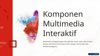 Belajar Komponen-Multimedia-Interaktif.pptx