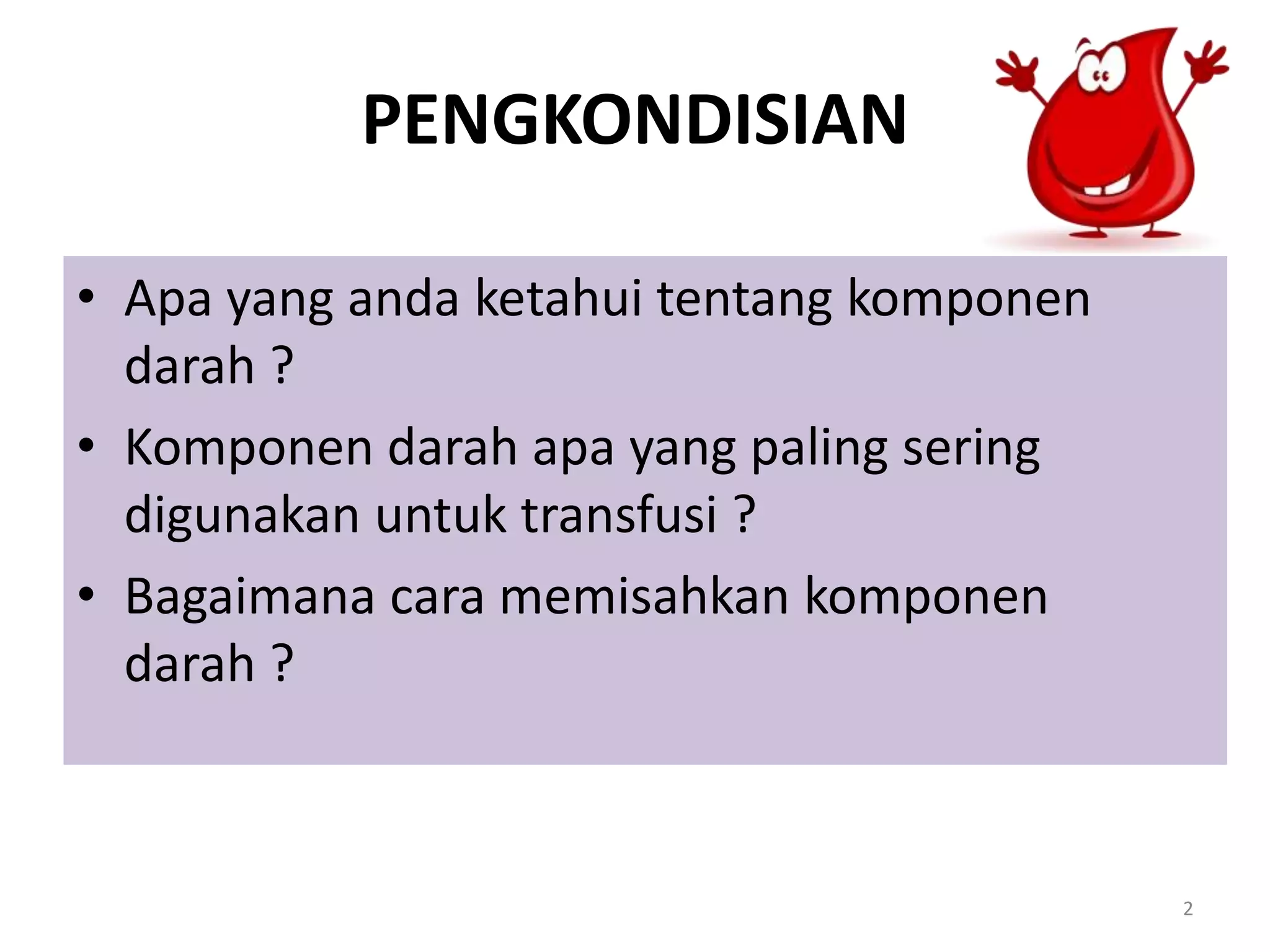 Komponen darah donor dan cara pengolahannya | PPTX