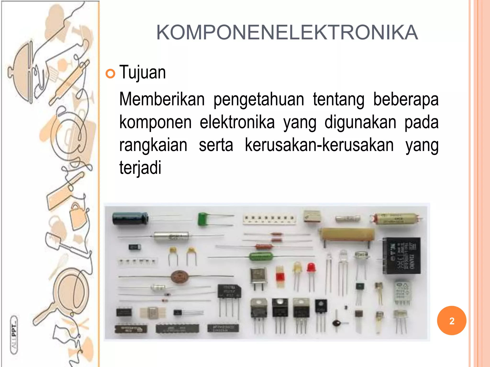 Komponen elektronika dan kerusakan rangkaian (2 juli 2020) | PPTX