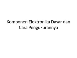 Komponen_Elektronika_Dasar aktif dan pasif.pptx