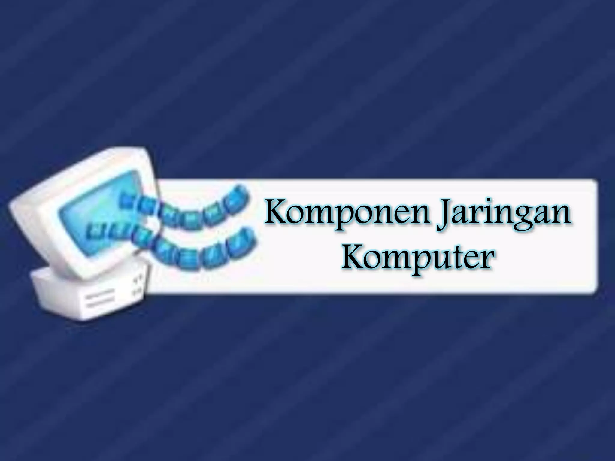 Komponen jaringan komputer | PPTX