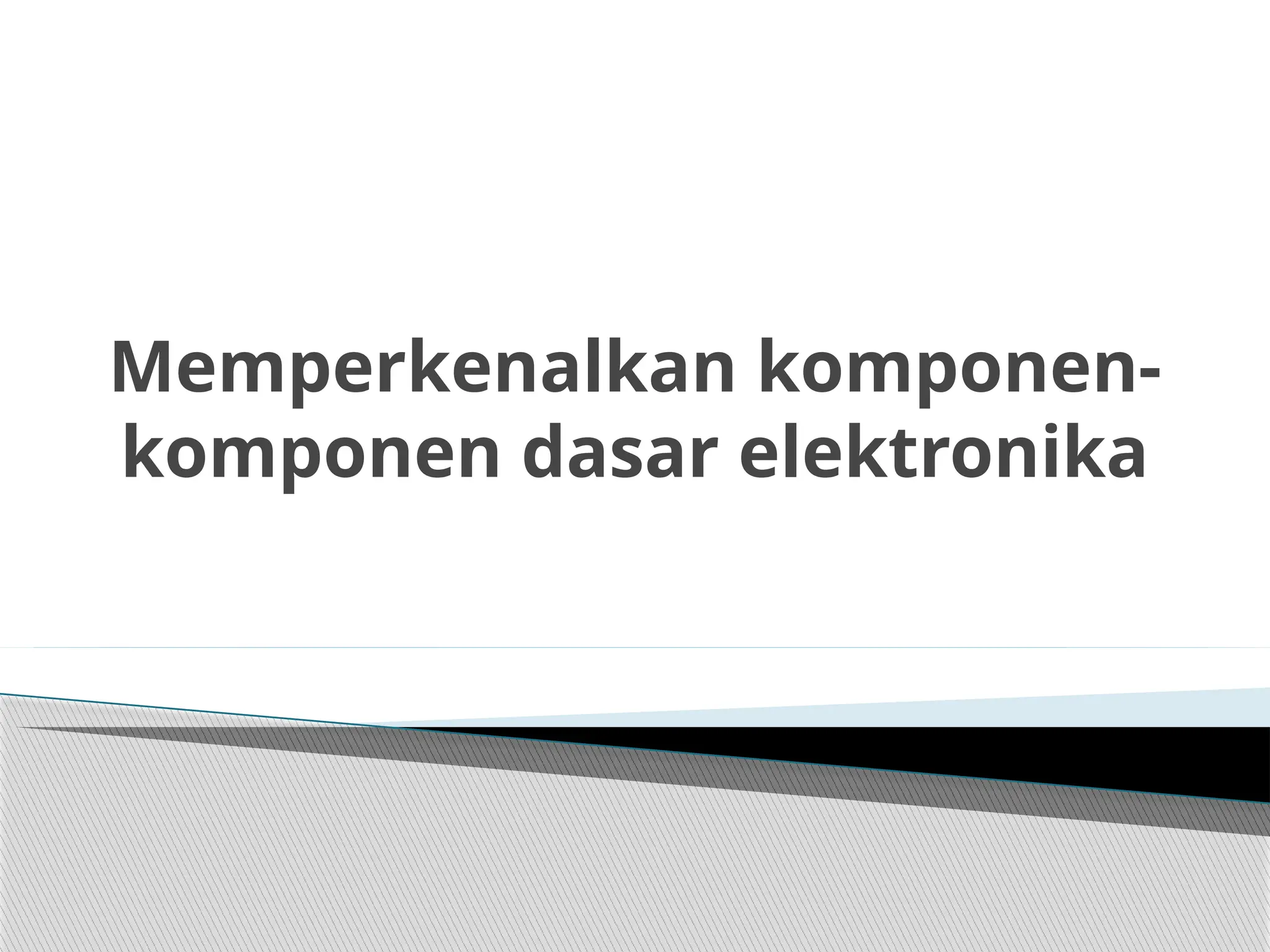 Komponen_komponen_Dasar_Elektronika.pptx