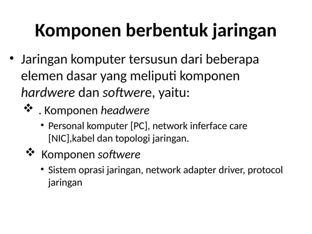 Jaringan komputer tersusun dari beberapa elemen dasar yang meliputi ...