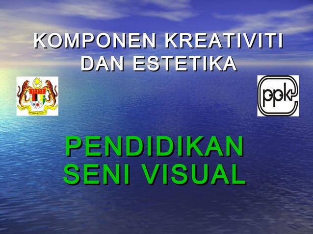 Komponen kreativiti dan estetik (pend seni visual) | PPT