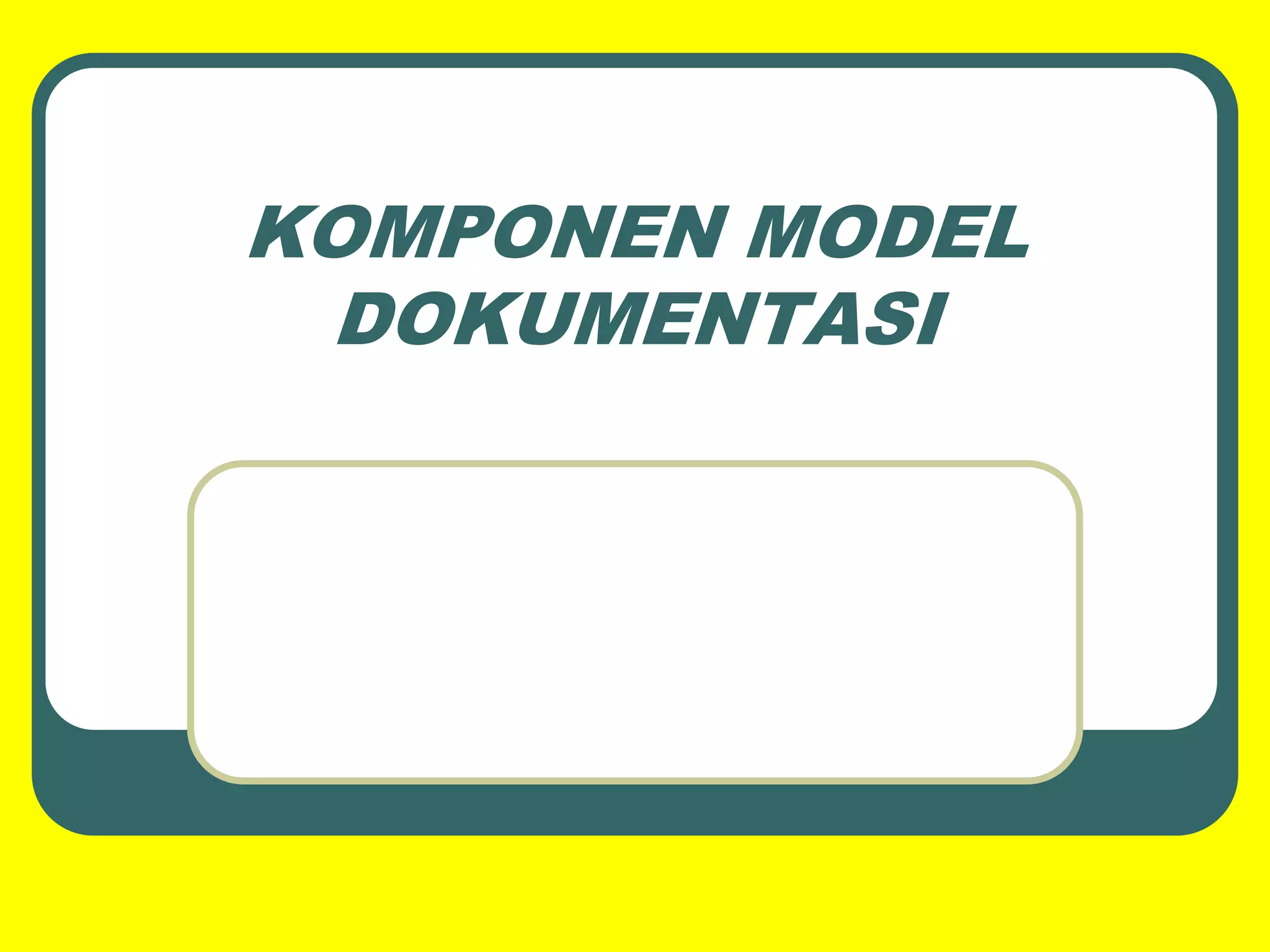 Komponen model dokumentasi | PPSX