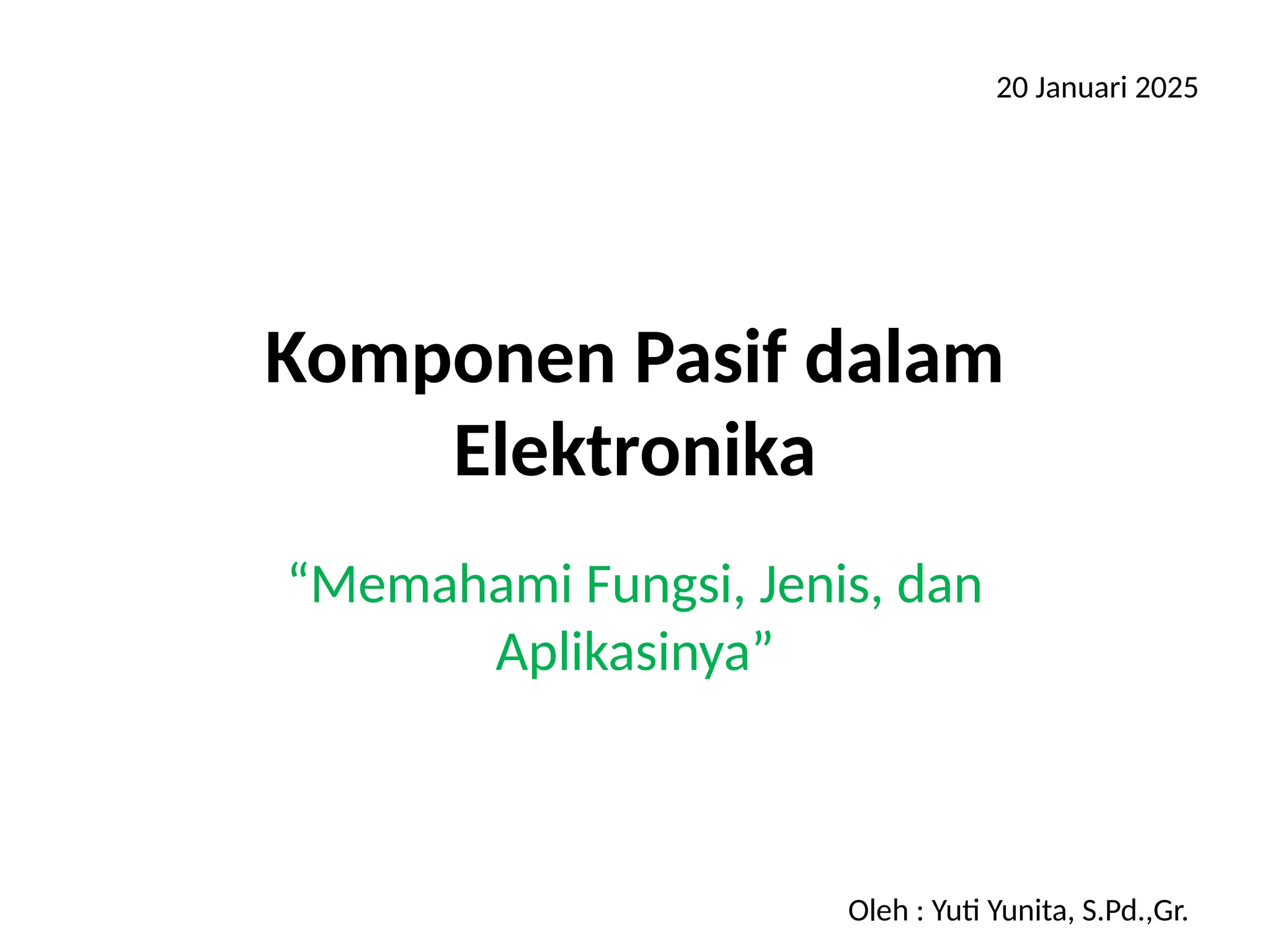 Komponen Pasif dalam Elektronika (RESISTOR, KAPASITOR DAN INDUKTOR).pptx