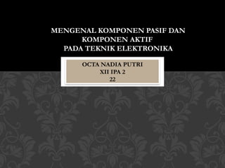 Komponen elektronika aktif dan pasif.pptx