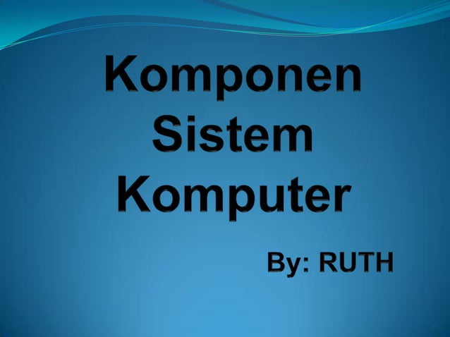 Komponen sistem komputer ppt | PPT