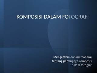 komposisi dalam fotografi kelas 11 smk semester II | PPTX