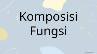 Komposisi Fungsi Kelas XI Kurikulum Merdeka.pptx