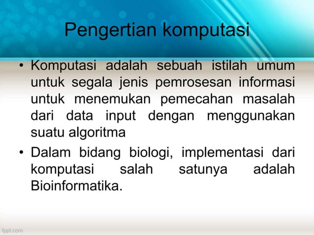 Komputasi dalam bidang biologi (bioinformatika) | PPTX