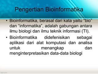 Komputasi dalam bidang biologi (bioinformatika) | PPTX