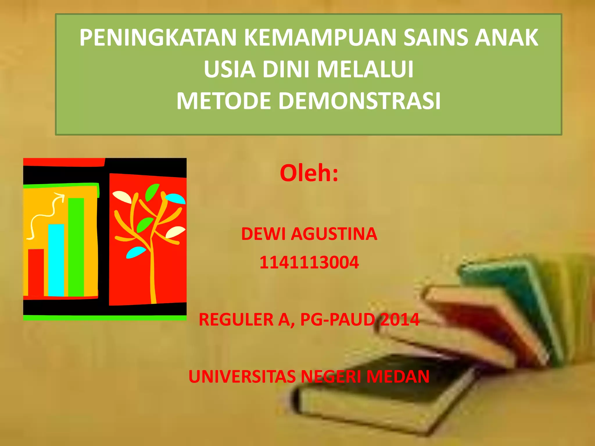 PENINGKATAN KEMAMPUAN SAINS ANAK USIA DINI MELALUI METODE DEMONSTRASI | PPT