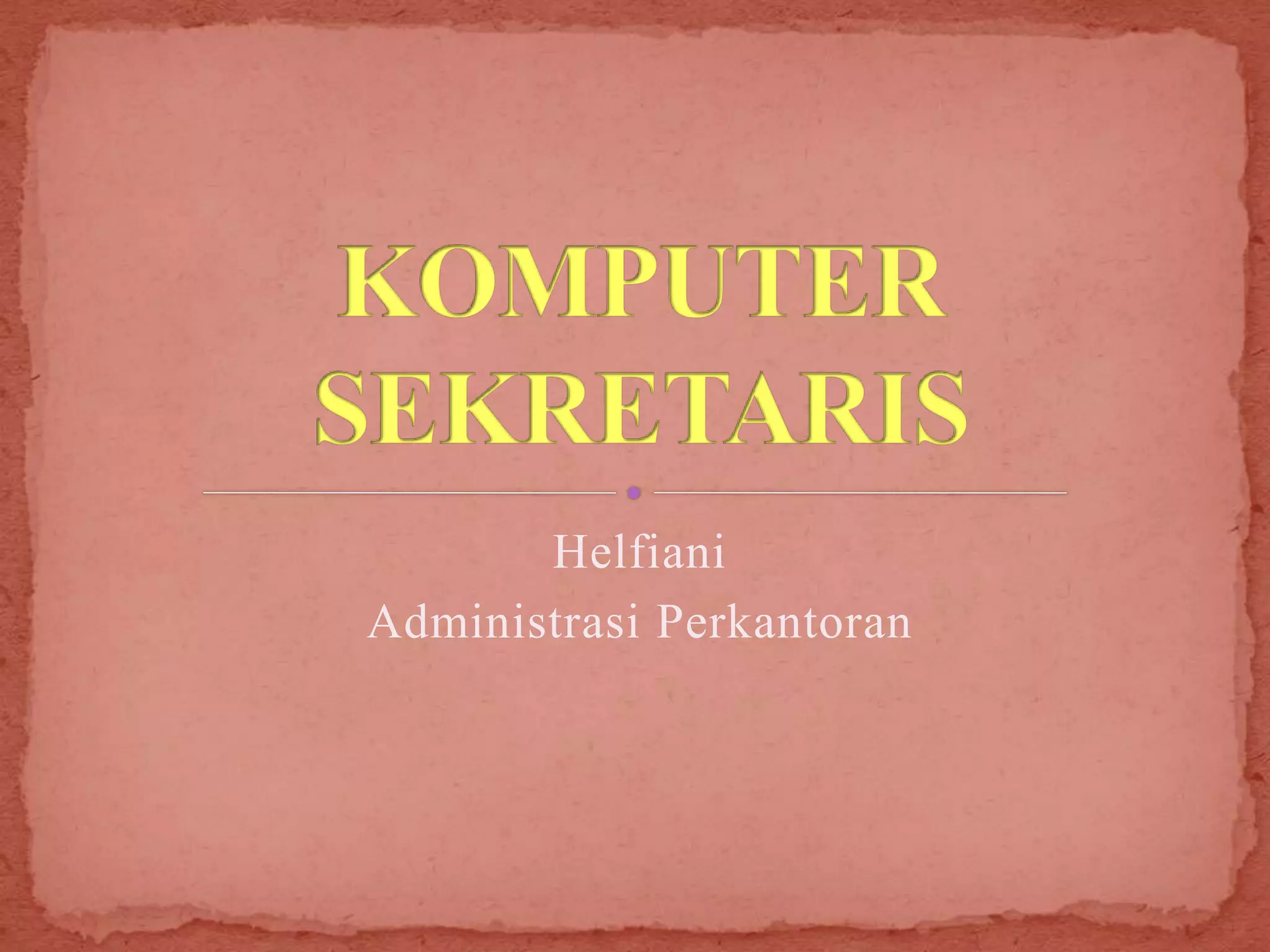 Komputer sekretaris ppt | PPTX