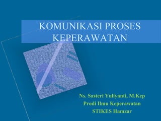 KOMUNIKASI PROSES KEPERAWATAN.ppt