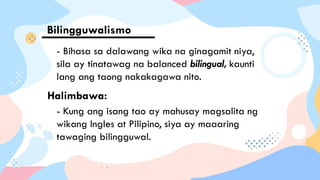 Monolingguwalismo, Bilingguwalismo, at Multilingguwalismo.pptx