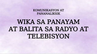 Komunikasyon at Pananaliksik Report (Wika ng Panayam at Balita sa ...