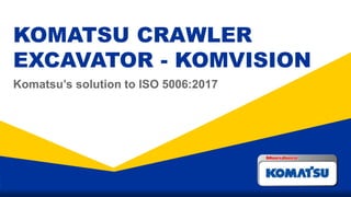 Komvision - Komatsu's solution to improving operators field of view. | PPT