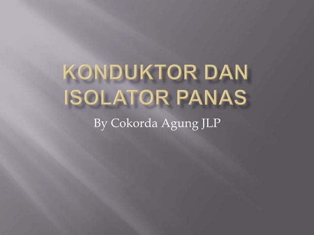 konduktor dan isolator panas by cokorda | PPTX