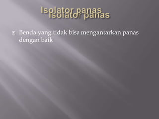 konduktor dan isolator panas by cokorda | PPTX