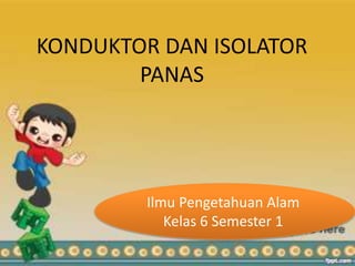 Konduktor dan isolator panas | PPTX
