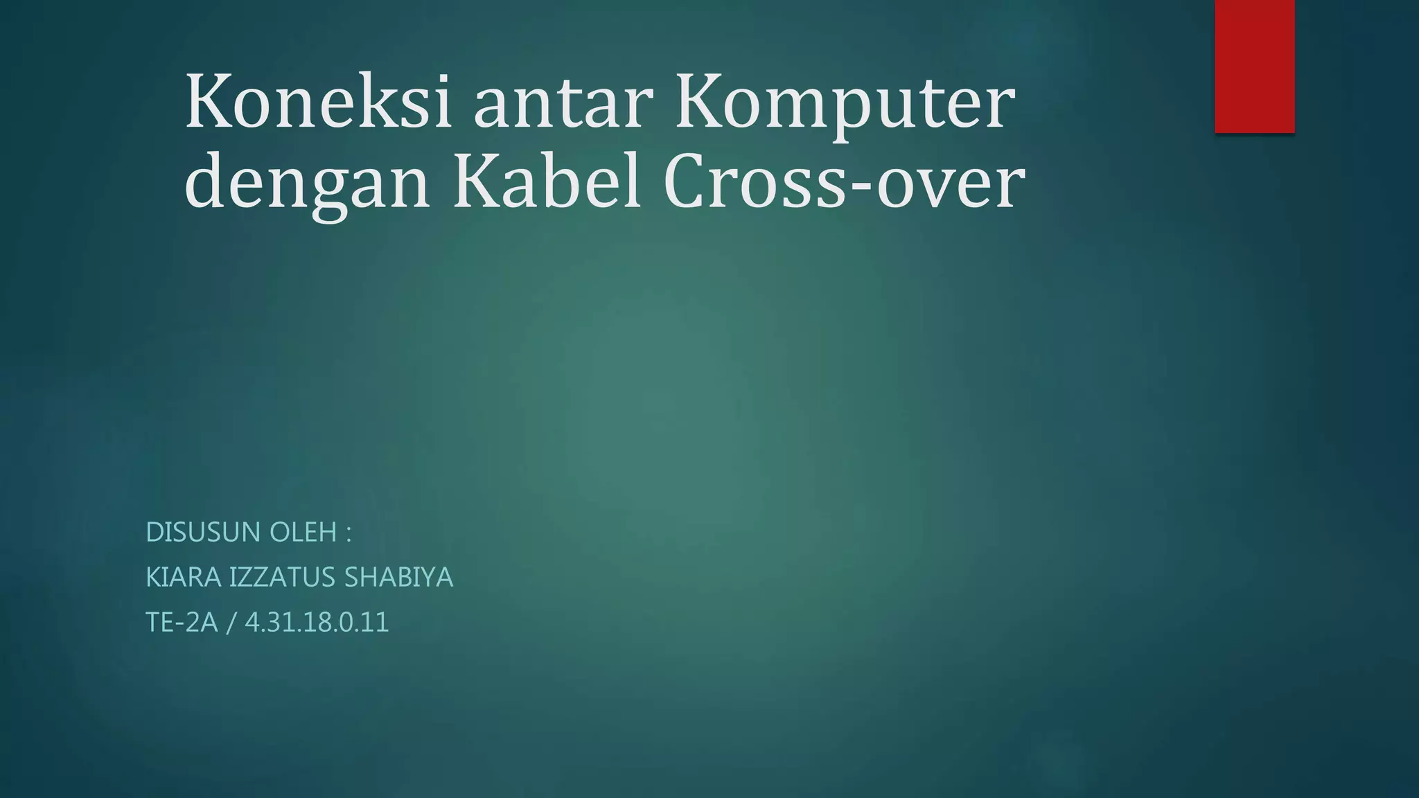 Koneksi antar komputer dengan kabel cross over | PPTX