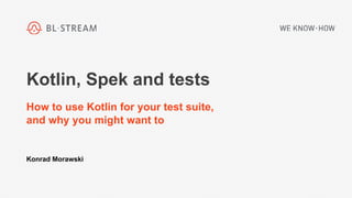 Kotlin, Spek and tests | PPT