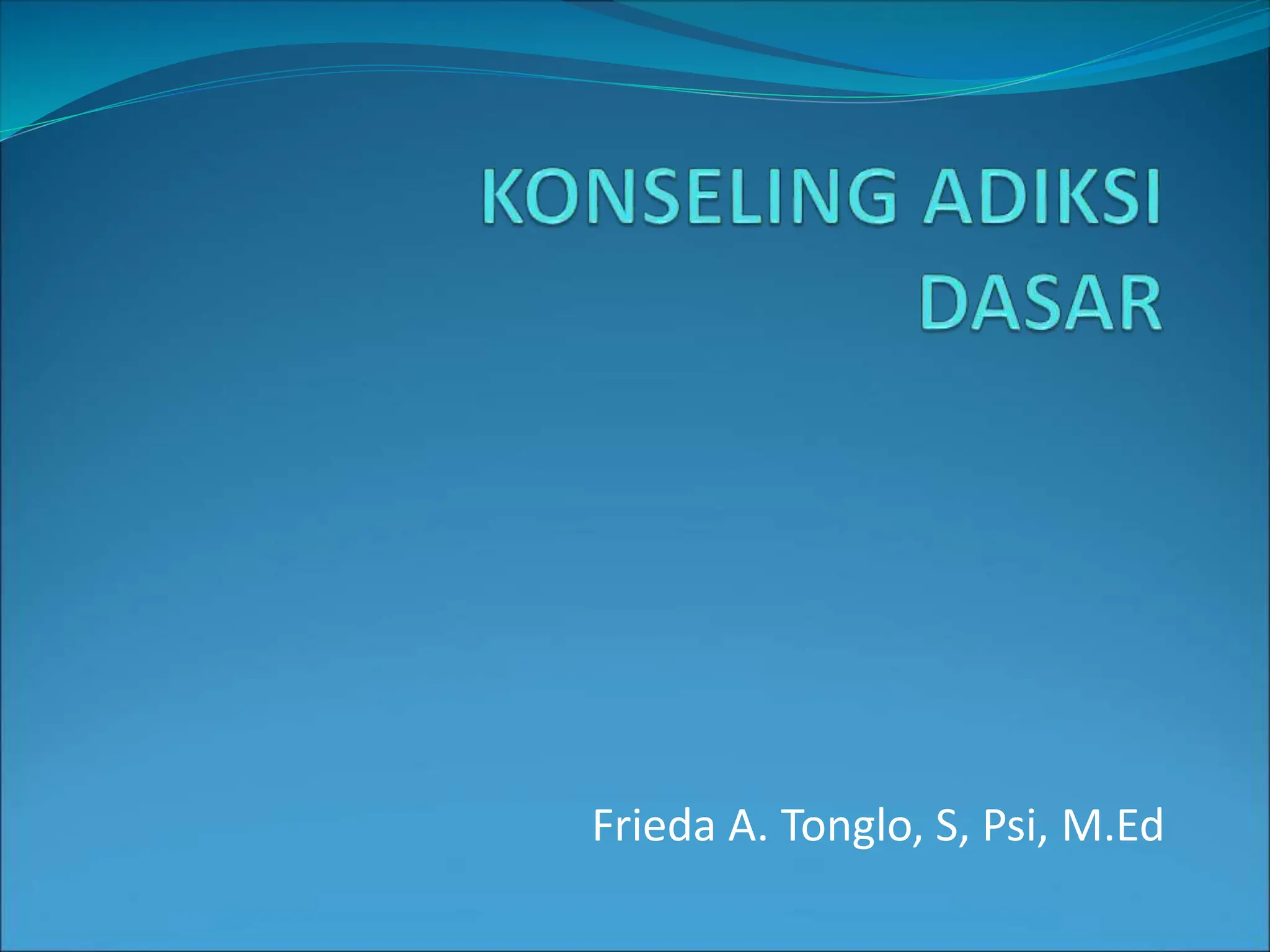 KONSELING ADIKSI DASAR.ppt