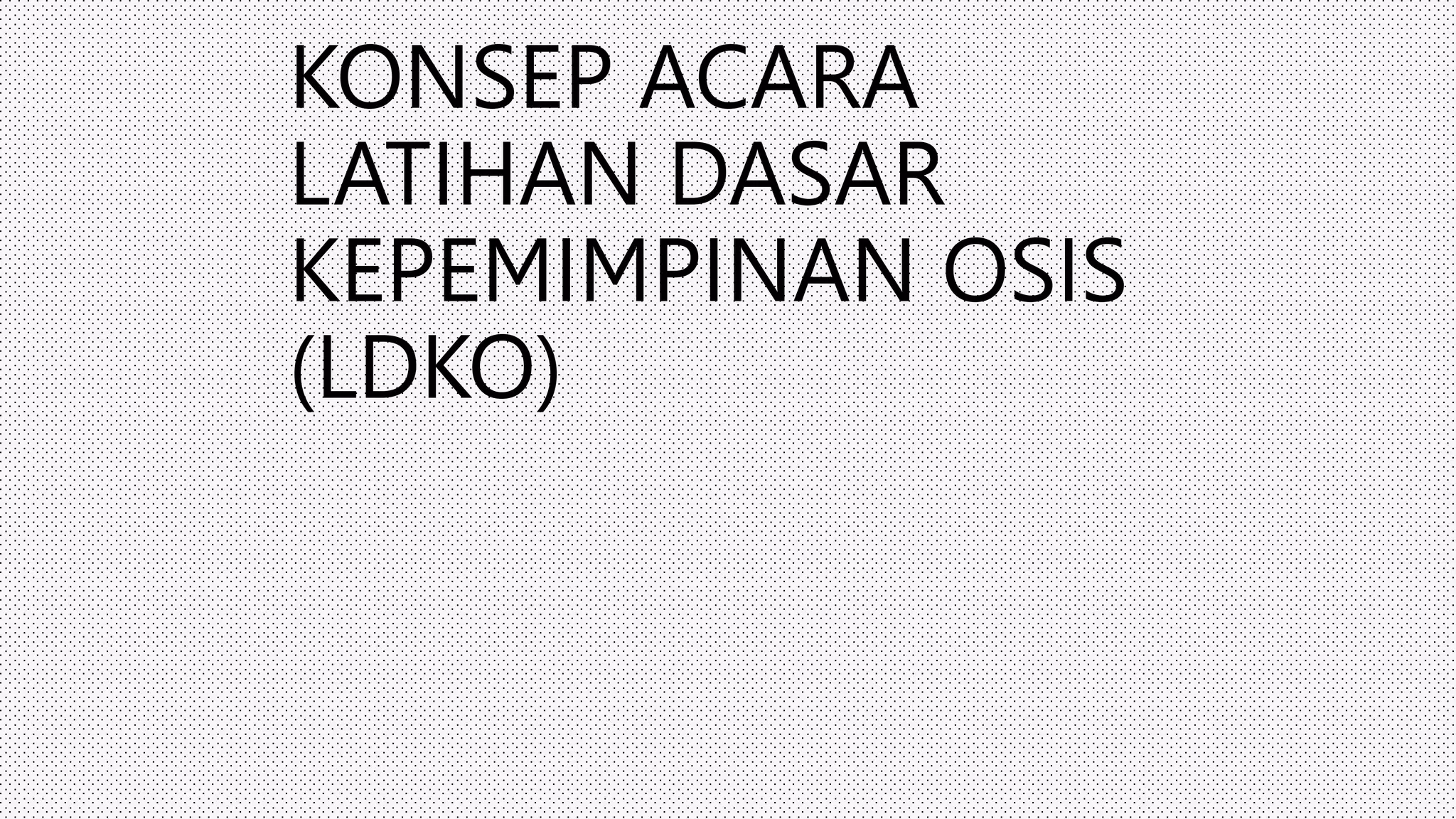 KONSEP ACARA LDKO.pptx