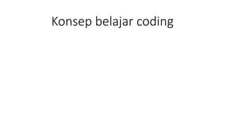 Konsep belajar coding bagipemula dasar.pptx