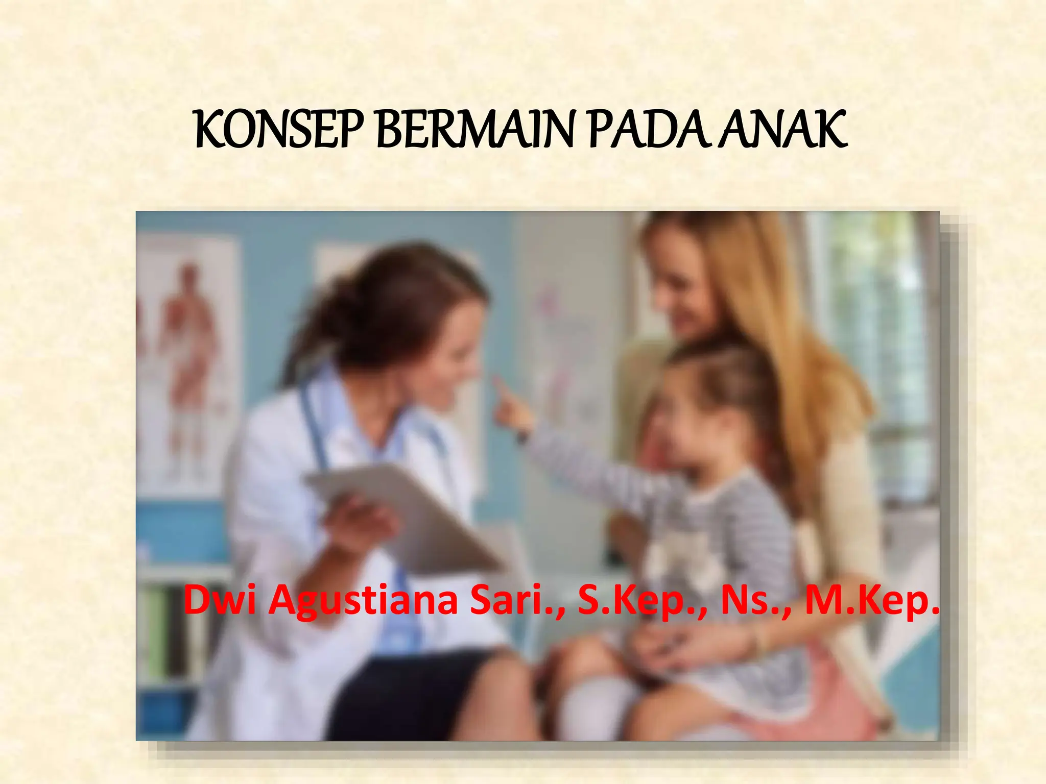 KONSEP BERMAIN PADA ANAK sehat maupun sakit | PPTX