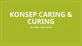 KONSEP CURING DAN PERBEDAAN DENGAN CARING | PPT