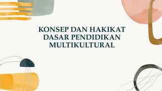 BASIC CONCEPT AND ESSENCE OF MULTICULTURAL EDUCATION.pptx