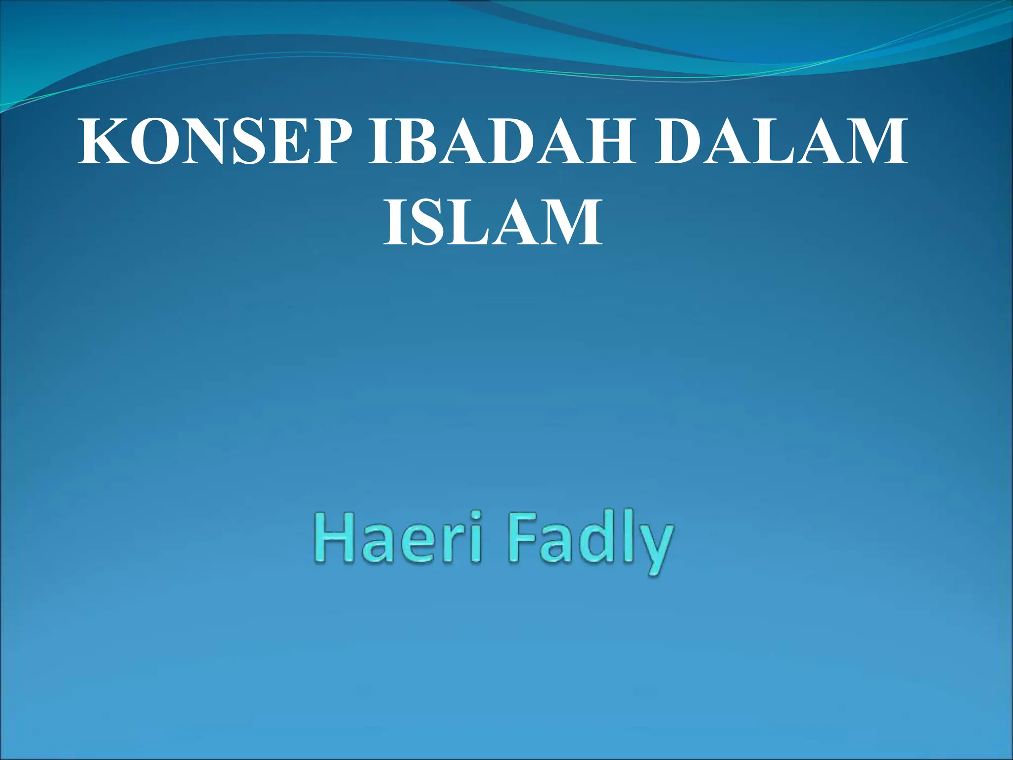 Konsep dan Tatat cara ibadah dalam islam.ppt