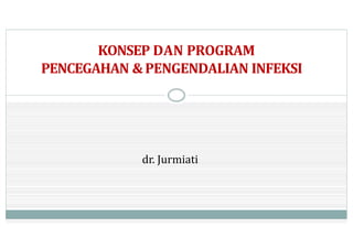 KONSEP DAN PROGRAM PPI oleh dr JURMIATI.pptx