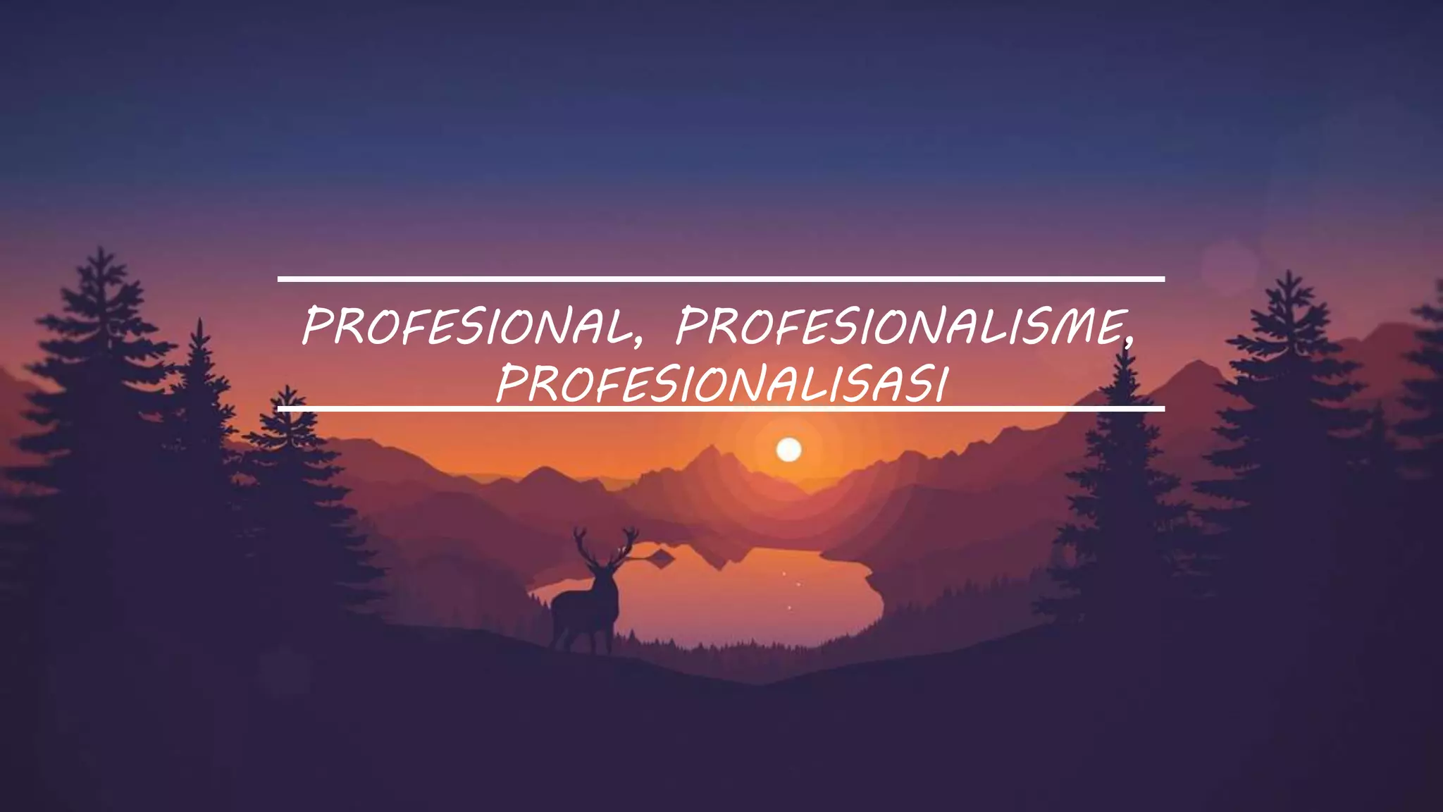 Konsep Dasar dan Pengertian Profesi, Profesional, Profesionalisasi, Profesionalisme | PPTX