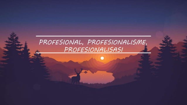 Konsep Dasar dan Pengertian Profesi, Profesional, Profesionalisasi ...