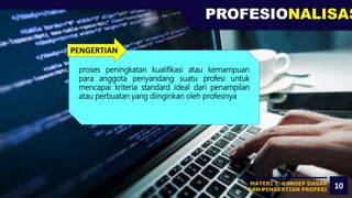 Konsep Dasar dan Pengertian Profesi, Profesional, Profesionalisasi, Profesionalisme | PPTX